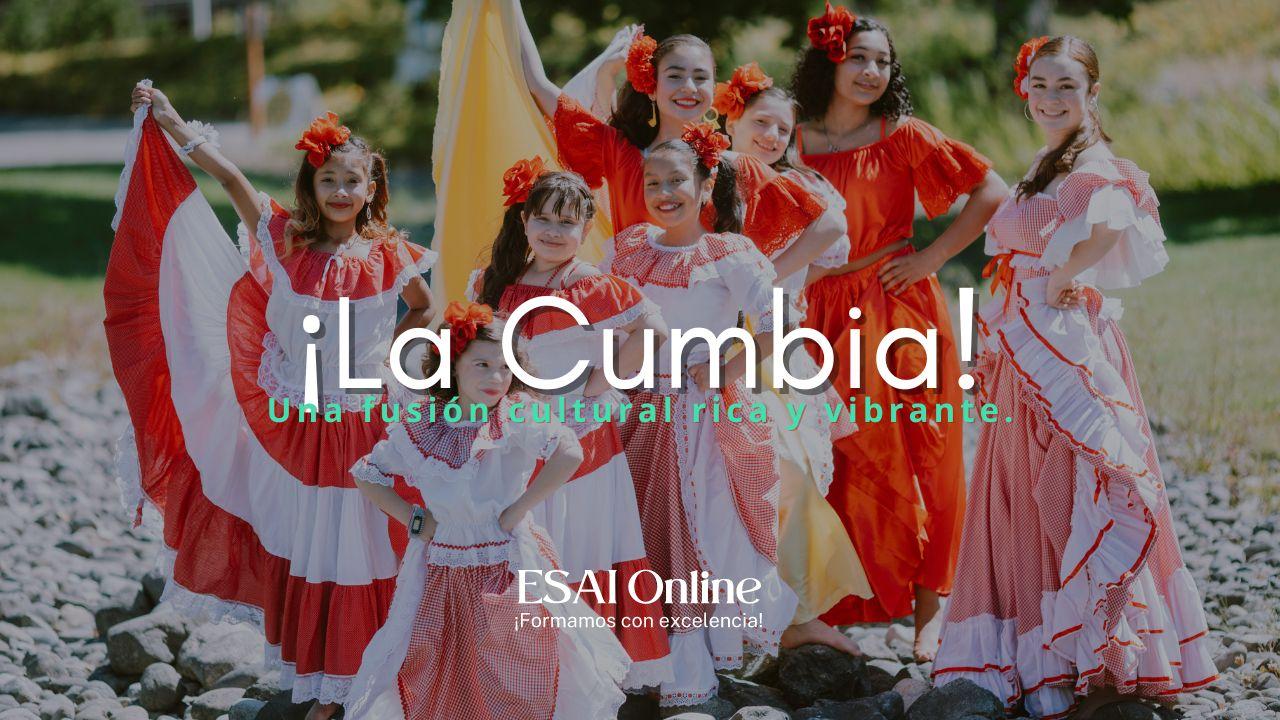 ¡La Cumbia! Una fusión cultural rica y vibrante. - ESAI Online