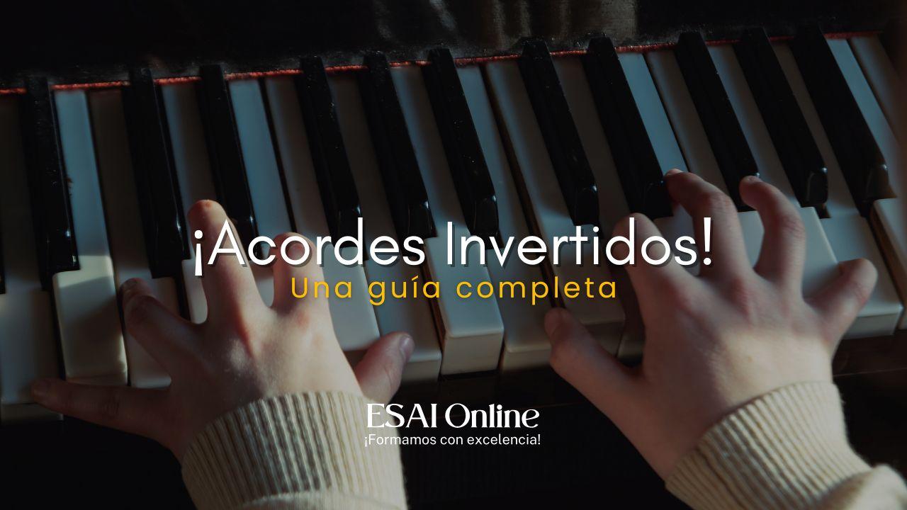 Cómo Invertir Acordes en el Piano: Una Guía Completa - ESAI Online