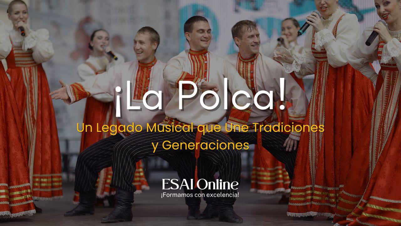 La Polca – Un Legado Musical que Une Generaciones - ESAI Online
